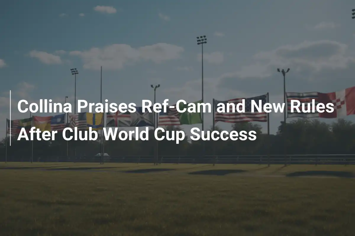 Collina chwali Ref-Cam i noweisy po sukcesie Klubowych Mistrzostw ...