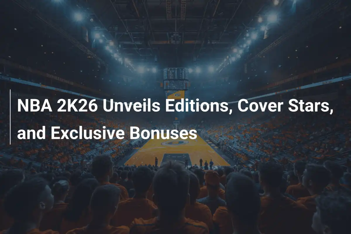 NBA 2K26 Unveils Editions, Cover Stars, and Exclusive Bonuses ...
