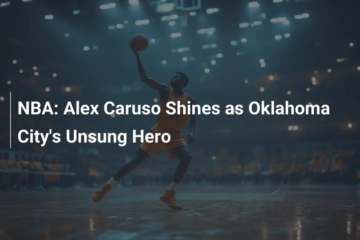 NBA: Alex Caruso Brilha como o Herói Inesper do Oklahoma City ...