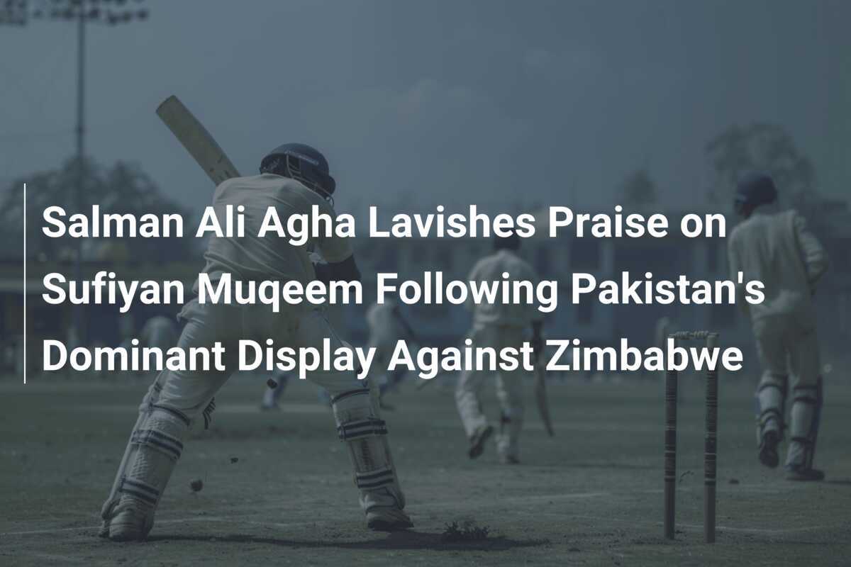 Salman Ali Agha Lavishes Praise on Sufiyan Muqeem Following Pakistan's ...