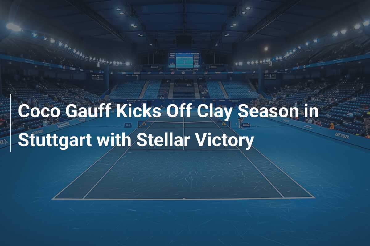 Coco Gauff Kicks Off Clay Season in Stuttgart with Stellar Victory ...