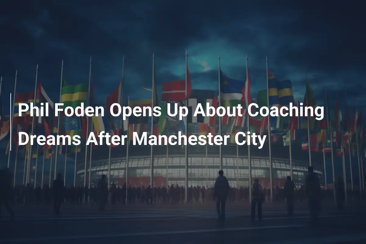 Phil Foden Opens Up About Coaching Dreams After Manchester City ...