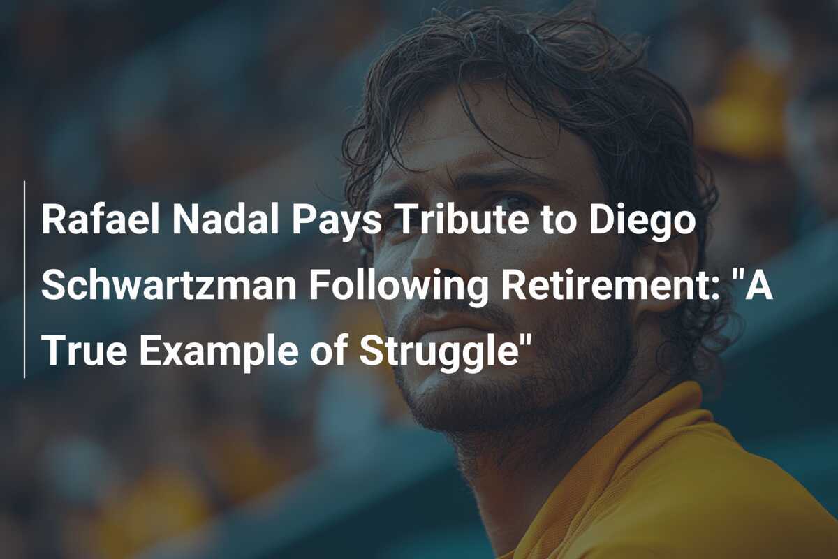 Rafael Nadal Pays Tribute to Diego Schwartzman Following Retirement: "A ...
