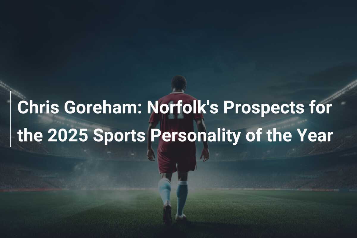 Chris Goreham: Perspectivas de Norfolk para o Prêmio de Personalidade ...