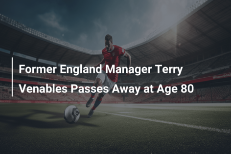Former England Manager Terry Venables Passes Away at Age 80 - azscore.com