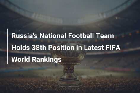 Russia's National Football Team Holds 38th Position in Latest FIFA ...