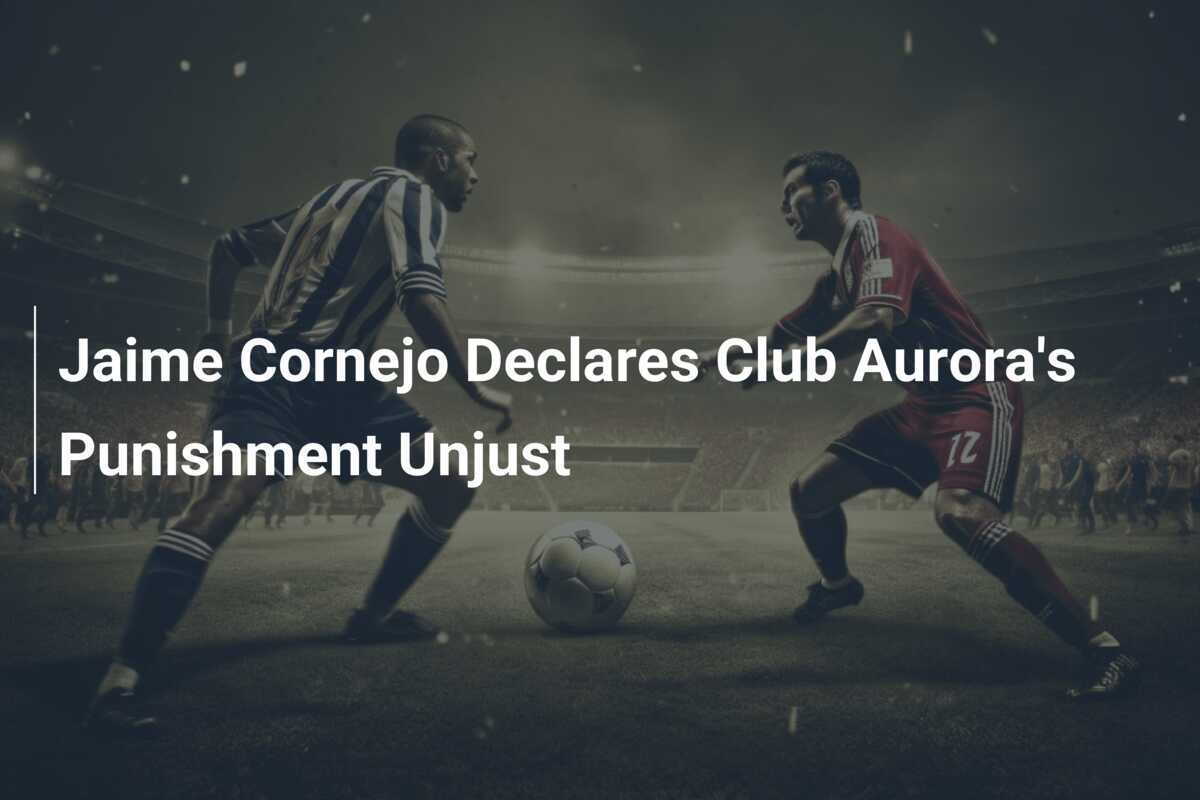 Jaime Cornejo déclare que la sanction du Club Aurora est injuste - footboom1.com