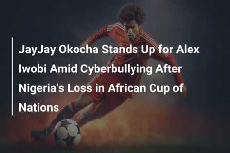 JayJay Okocha Stands Up for Alex Iwobi Amid Cyberbullying After Nigeria ...