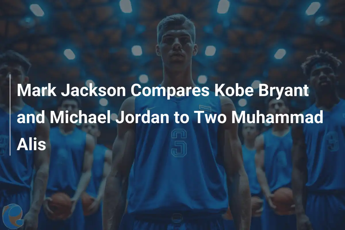 Mark Jackson Compares Kobe Bryant and Michael Jordan to Two Muhammad ...
