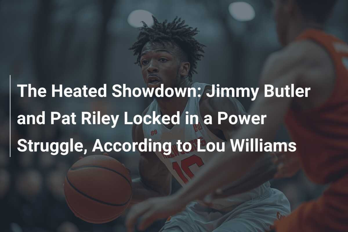 The Heated Showdown: Jimmy Butler and Pat Riley Locked in a Power ...