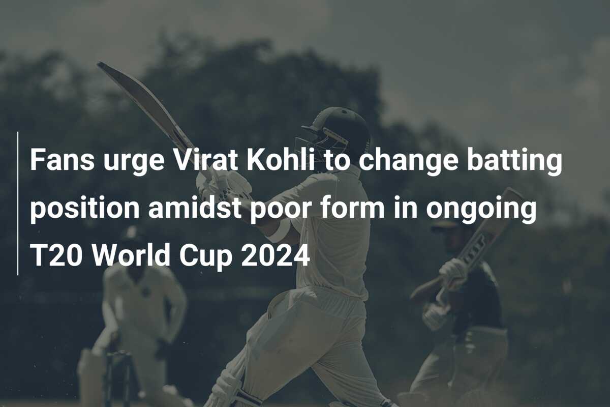 Fans urge Virat Kohli to change batting position amidst poor form in ...