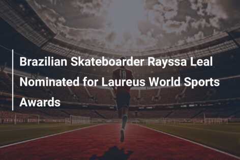 Brazilian Skateboarder Rayssa Leal Nominated for Laureus World Sports ...
