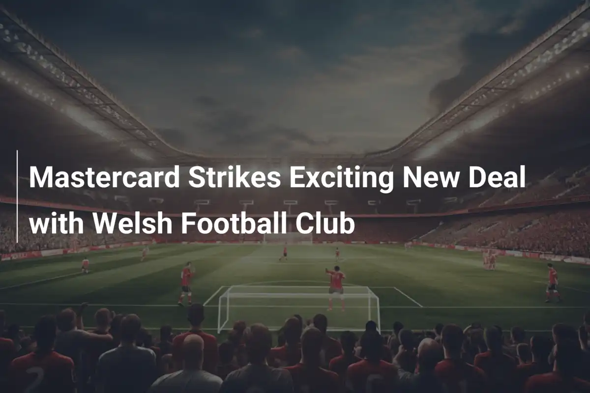 Mastercard Strikes Exciting New Deal with Welsh Football Club ...