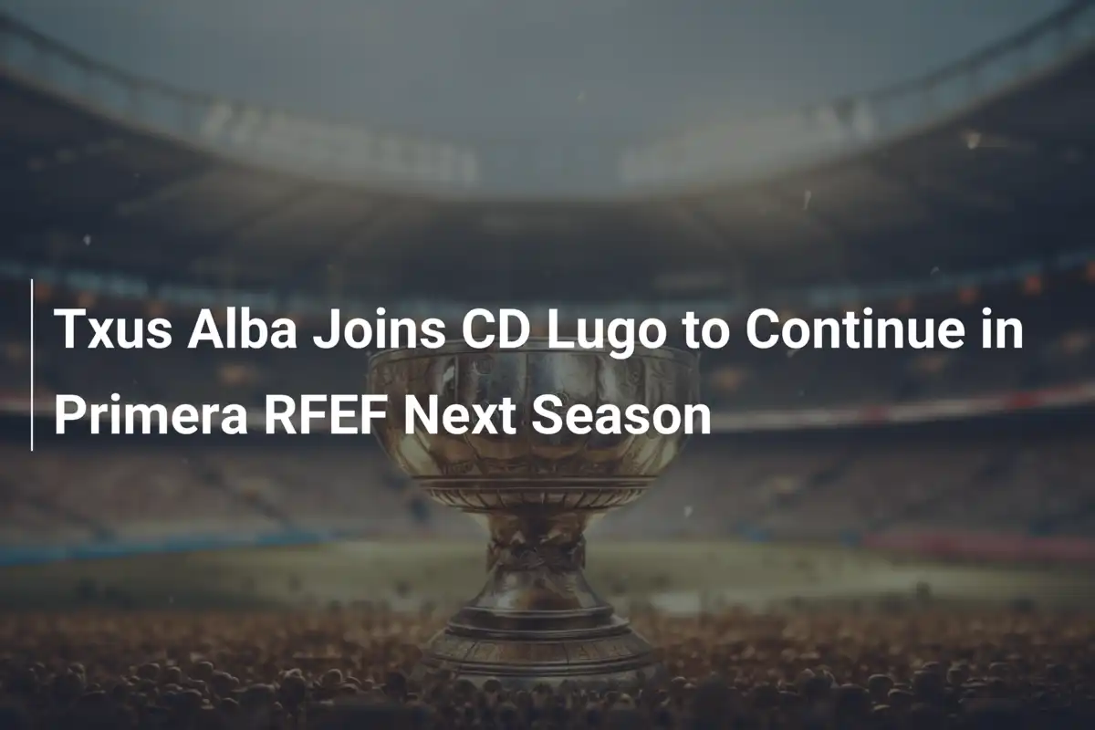 Txus Alba schließt sich CD Lugo an und setzt seine Reise in der Primera ...