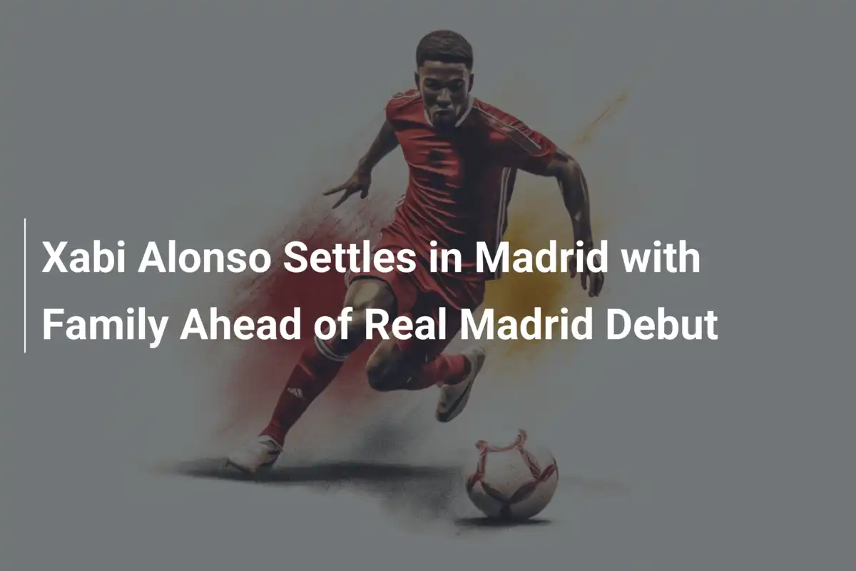 Xabi Alonso se Estabelece em Madrid com a Família Antes da Estreia no ...