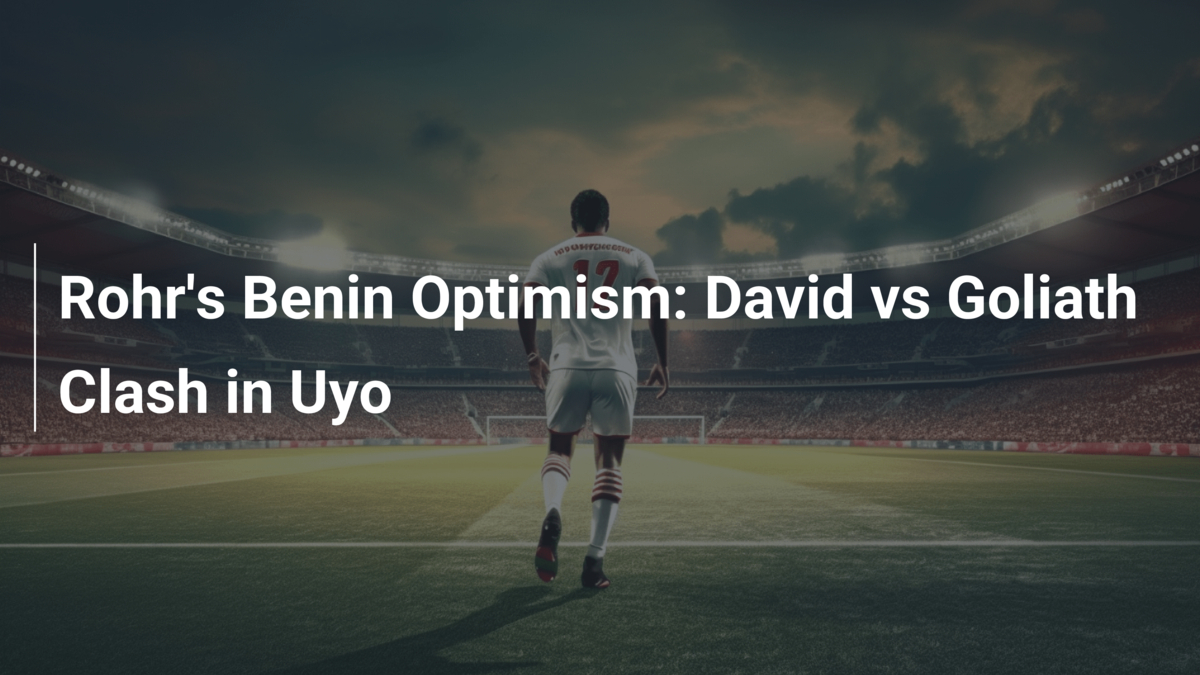 Rohr's Benin Optimism: David vs Goliath Clash in Uyo - footboom1.com