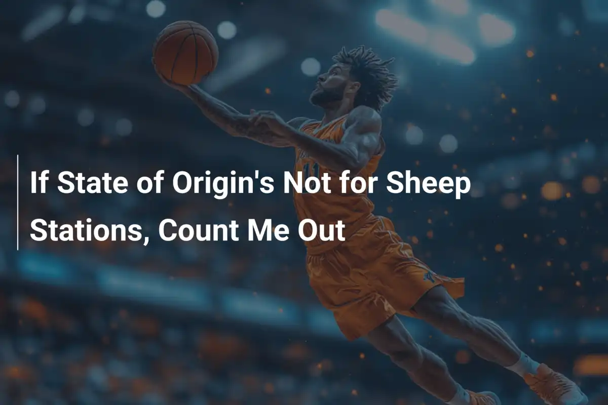 If State of Origin's Not for Sheep Stations, Count Me Out - footboom1.com